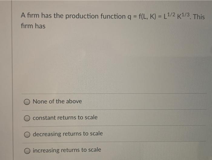 Solved A firm has the production function q = f(L,K) = (1/2 | Chegg.com