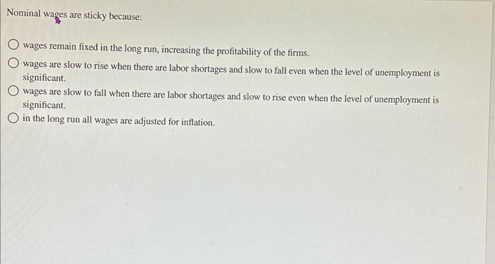 Solved Nominal wages are sticky because:wages remain fixed | Chegg.com