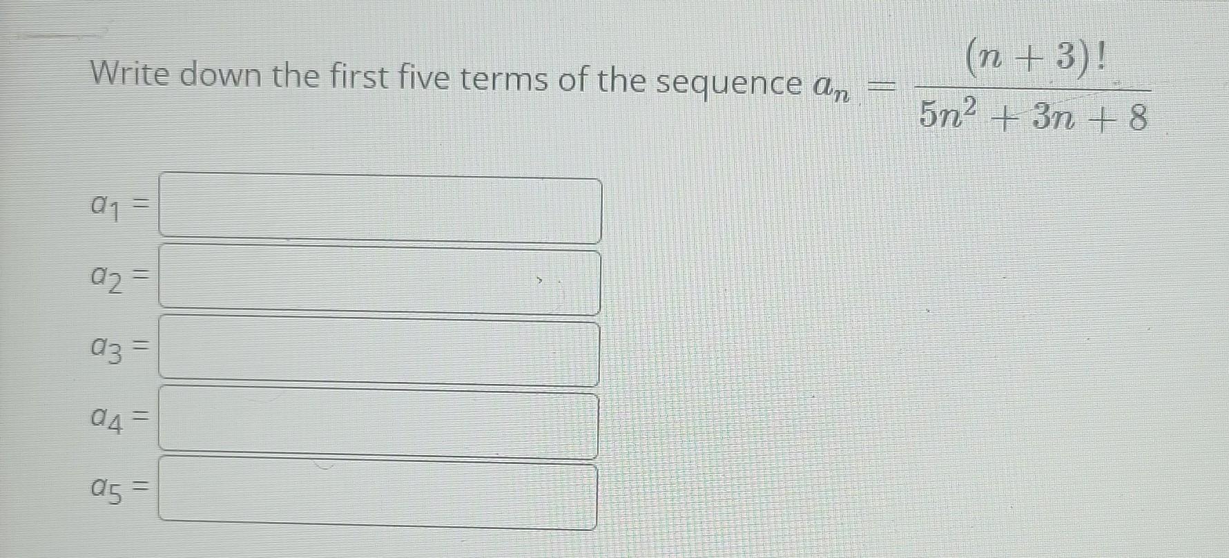 Solved Write down the first five terms of the sequence | Chegg.com