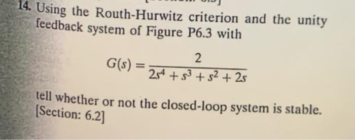 Solved 14. Using the Routh-Hurwitz criterion and the unity | Chegg.com