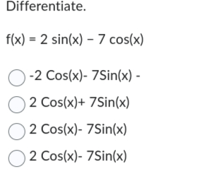 Solved Differentiate.f(x)=2sin(x)-7cos(x)-2Cos(x)-7Sin(x)-2C | Chegg.com