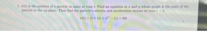 Solved 1. r(t) is the position of a particle in space at | Chegg.com