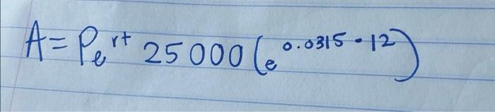 A=Per+25000(e0.0315⋅12) | Chegg.com