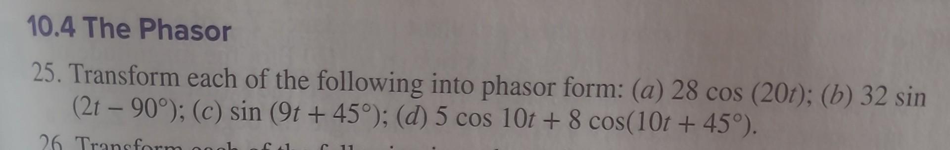 Solved 25. Transform each of the following into phasor form: | Chegg.com