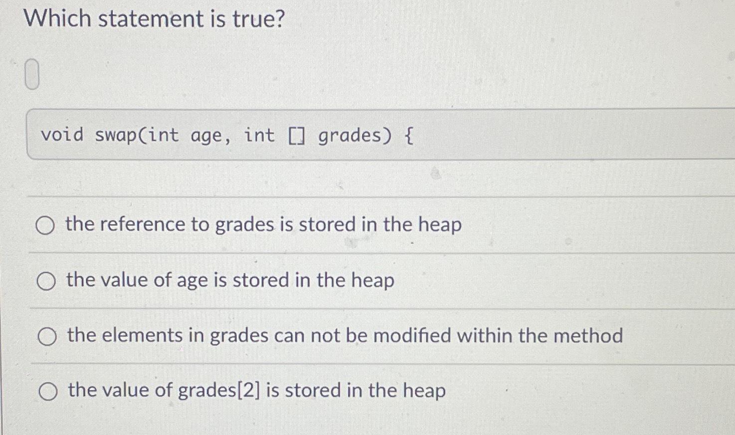 Solved Which statement is true?void swap (int age, int [] | Chegg.com