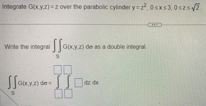 Solved Integrate G(x,y,z)=z over the parabolic cylinder | Chegg.com