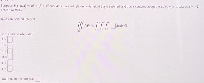 Solved Suppose F X Y Z X2 Y2 Z2 And W Is The Solid Cylinder