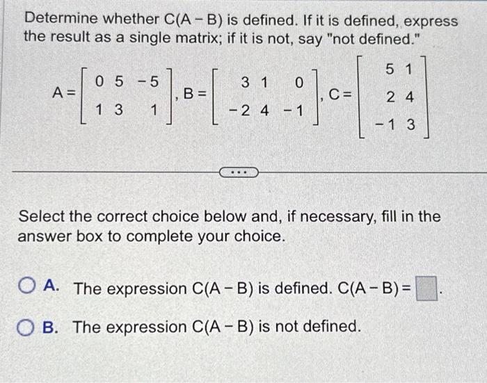 Solved Determine whether C(A−B) is defined. If it is | Chegg.com