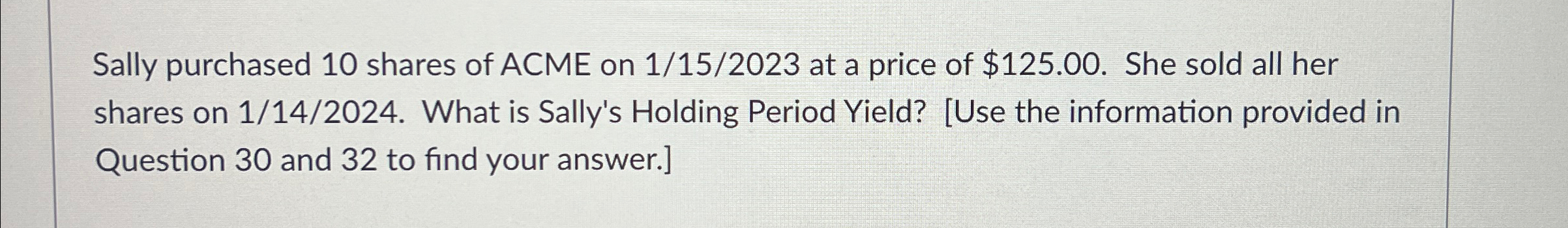 Solved Sally purchased 10 ﻿shares of ACME on 115?2023 ﻿at a | Chegg.com