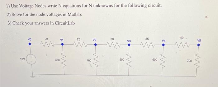 Solved 1) Use Voltage Nodes write N equations for N unknowns | Chegg.com