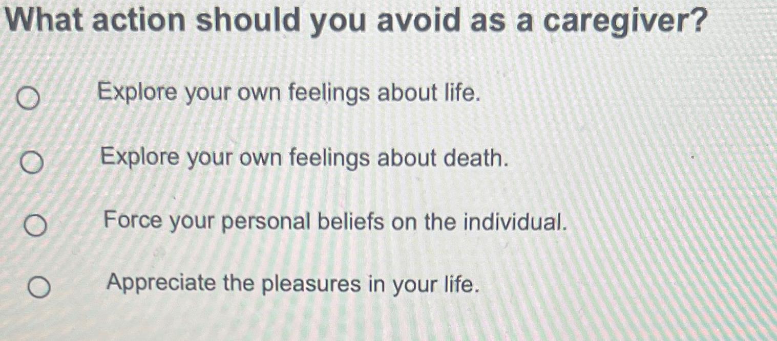 Solved What action should you avoid as a caregiver?Explore | Chegg.com