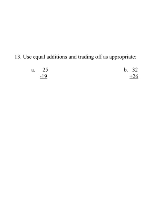 Solved 13. Use equal additions and trading off as | Chegg.com