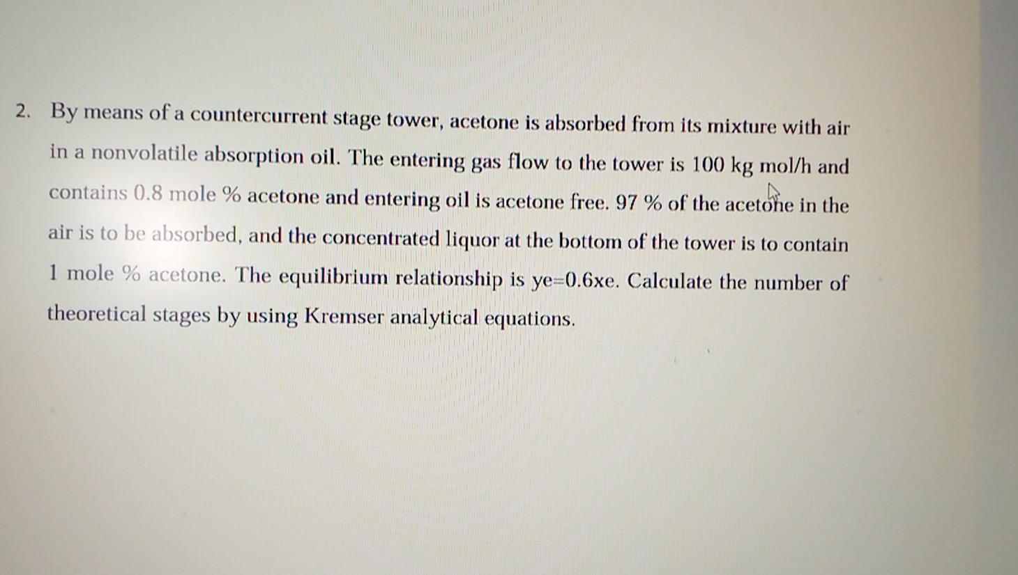 Solved 2. By means of a countercurrent stage tower, acetone | Chegg.com