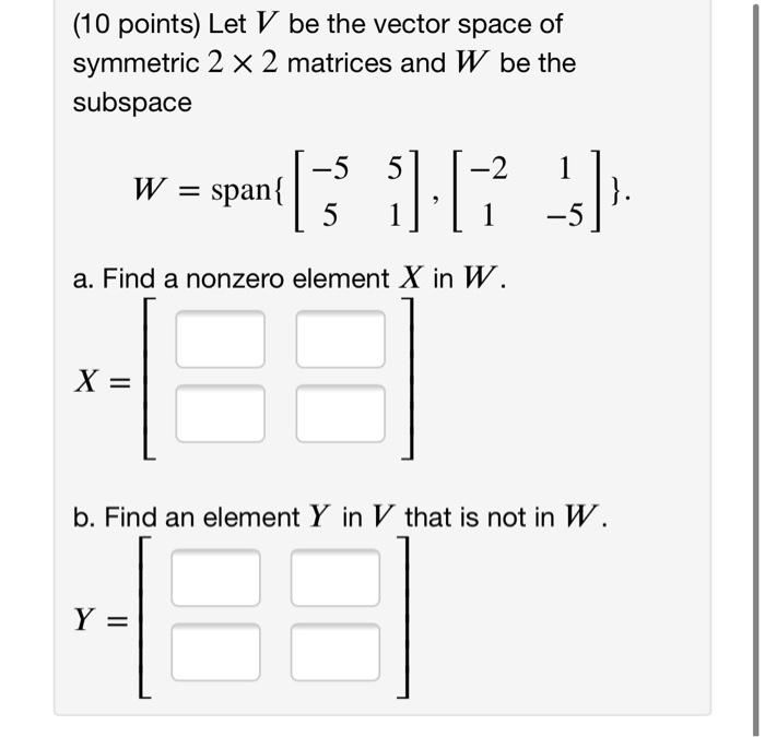 Solved (10 points) Let V be the vector space of symmetric 2 | Chegg.com