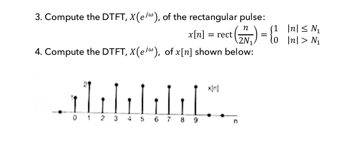 Solved 3. Compute the DTFT, X(ejw), of the rectangular | Chegg.com