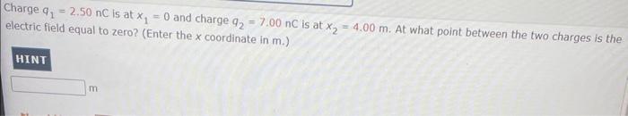 Solved Charge q1=2.50nC is at x1=0 and charge q2=7.00nC is | Chegg.com
