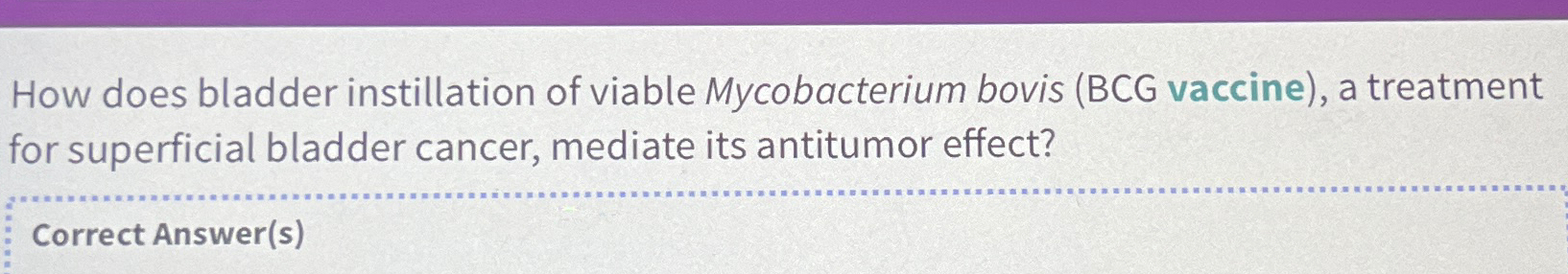 Solved How does bladder instillation of viable Mycobacterium | Chegg.com