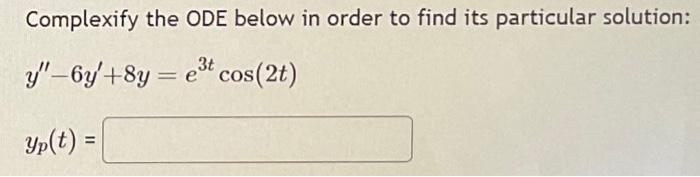 Solved Complexify the ODE below in order to find its | Chegg.com