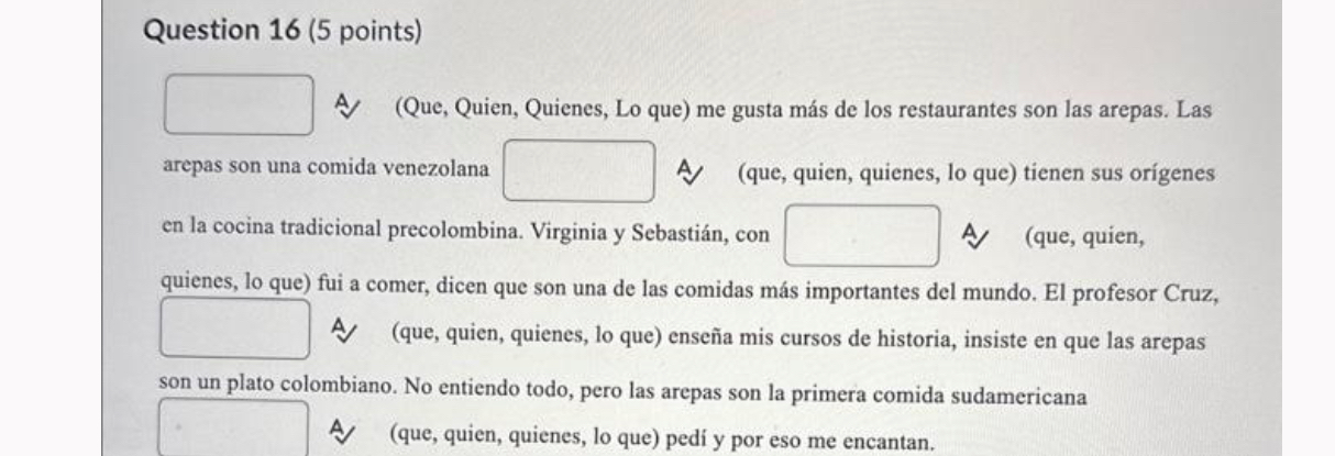 Solved Question 16 (5 ﻿points)A. (Que, ﻿Quien, Quienes, Lo | Chegg.com