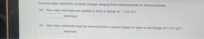 Solved Common static electricity involves charges ranging | Chegg.com