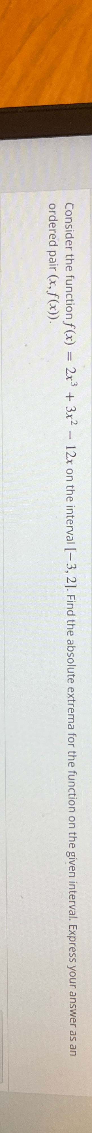 Solved Consider the function f(x)=2x3+3x2-12x ﻿on the | Chegg.com