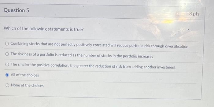 Solved Question 5 3 pts Which of the following statements is | Chegg.com