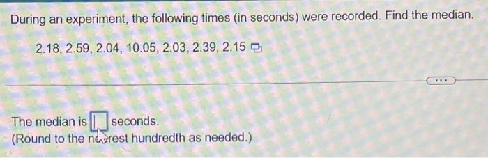 Solved During an experiment, the following times (in | Chegg.com