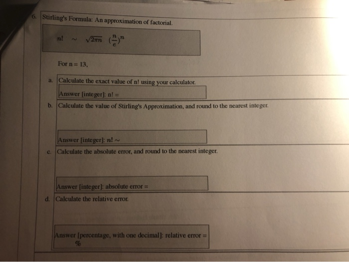 Solved 6 Stirling's Formula: An approximation of factorial. | Chegg.com