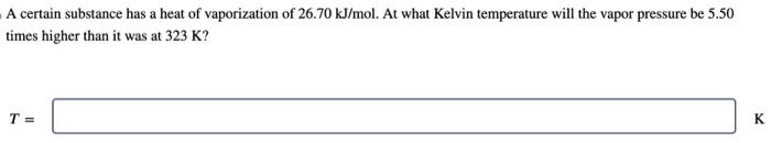Solved A certain substance has a heat of vaporization of | Chegg.com