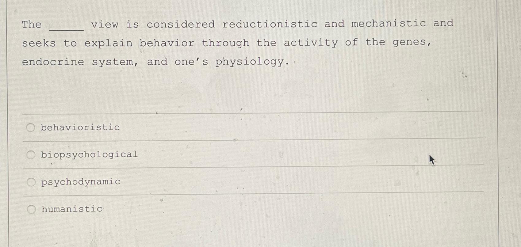 Solved The view is considered reductionistic and mechanistic | Chegg.com