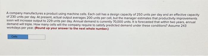 Solved A company manufactures a product using machine cells. | Chegg.com