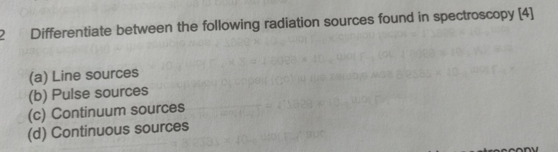 Differentiate between the following radiation sources | Chegg.com