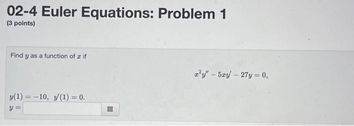 Solved 02-4 Euler Equations: Problem 1 (3 points) Find y as | Chegg.com