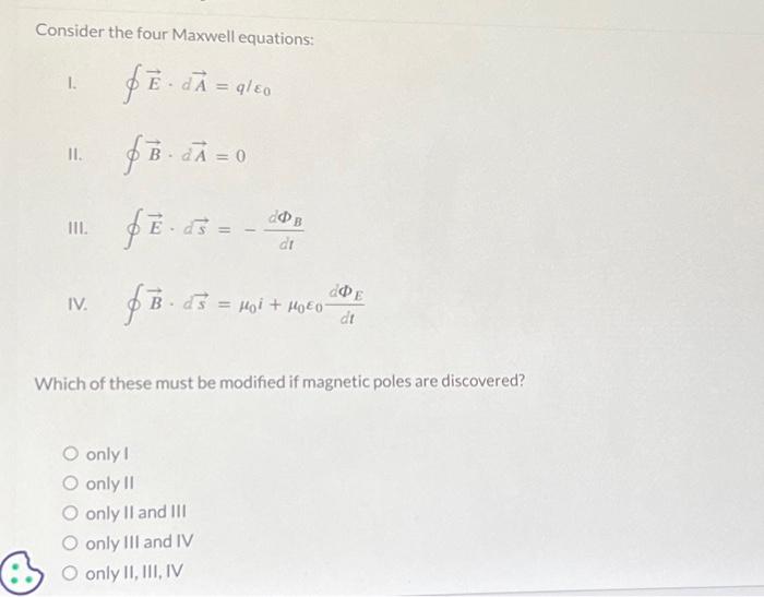 Solved Consider the four Maxwell equations: fĒ · dÃ = g/€0 | Chegg.com