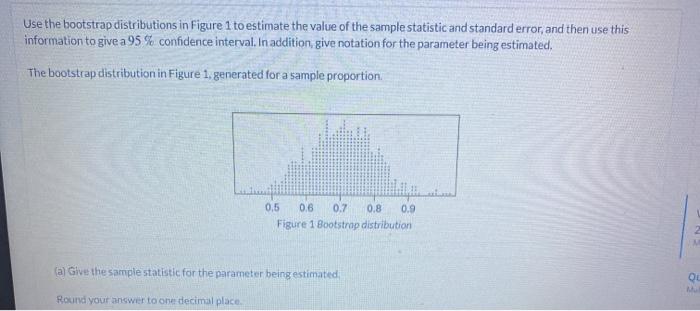 Solved Use the bootstrap distributions in Figure 1 to | Chegg.com