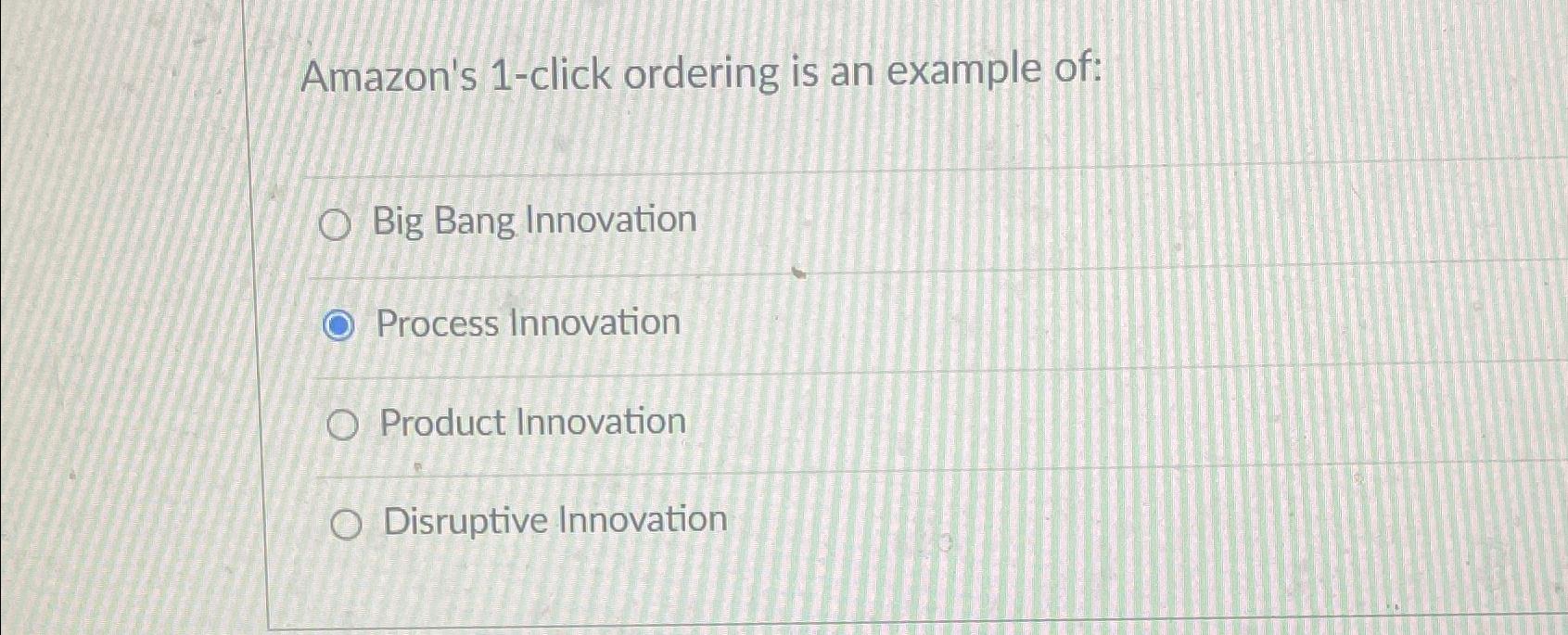 Solved Amazon's 1 -click ordering is an example of:Big Bang | Chegg.com