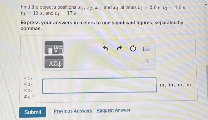 Solved Find the object's positions x1,x2,x3, and x4 at times | Chegg.com