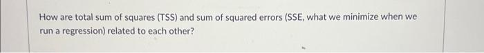 Solved How are total sum of squares (TSS) and sum of squared | Chegg.com