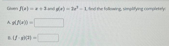 Solved Given f(x)=x+3 and g(x)=2x2−1, find the following, | Chegg.com