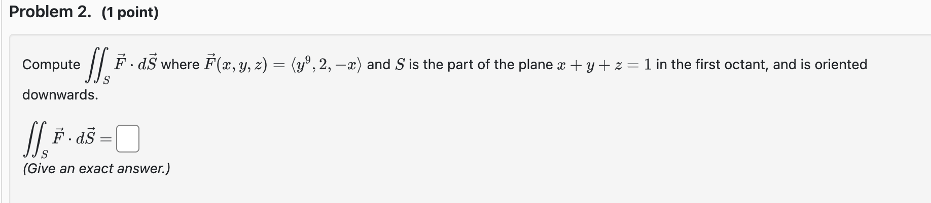 Solved Problem 2. (1 ﻿point)Compute ∬Svec(F)*dvec(S) ﻿where | Chegg.com