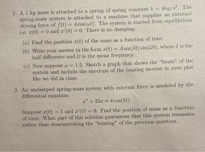 Solved 1. A 1 kg mass is attached to a spring of spring | Chegg.com