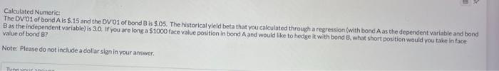 Solved Calculated Numeric The DV01 of bond Als $15 and the | Chegg.com