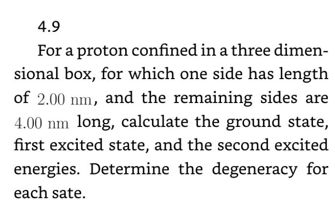 Solved 4.9For a proton confined in a three dimensional box, | Chegg.com