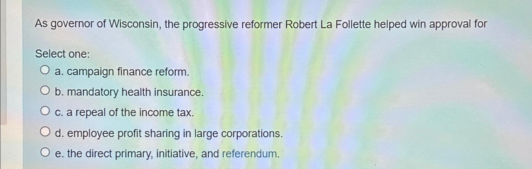 Solved As governor of Wisconsin, the progressive reformer | Chegg.com