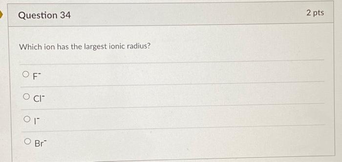 Solved Which ion has the largest ionic radius? F− Cl− 1− Br− | Chegg.com