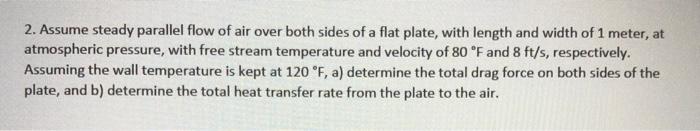 Solved 2. Assume steady parallel flow of air over both sides | Chegg.com