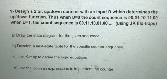 Solved 1 - Design a 2 bit up/down counter with an input D | Chegg.com