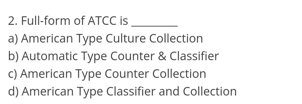 Solved Full-form of ATCC isa) ﻿American Type Culture | Chegg.com