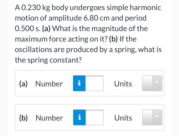 Solved A0.230 kg body undergoes simple harmonic motion of | Chegg.com