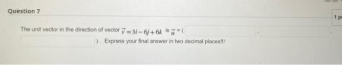 Solved The unit vector in the direction of vector v=3i−6j+6i | Chegg.com